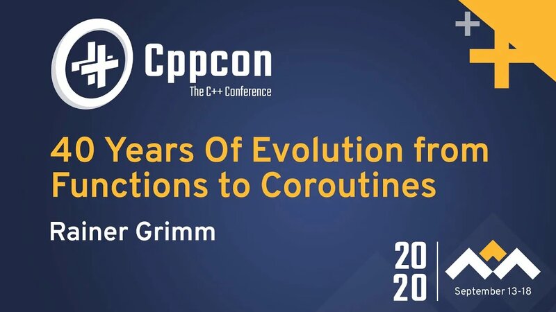 40 Years Of Evolution from Functions to Coroutines - Rainer Grimm - CppCon 2020 - Смотреть ...