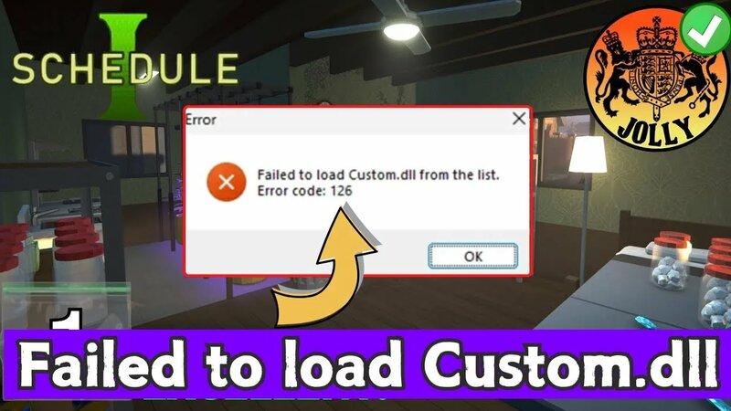 Failed to load custom.dll from the list. Error code 126 Schedule I Fix - Yandex Video aramada ...