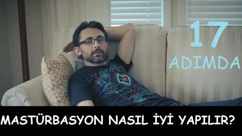 11 Adımda Mastürbasyon Nasıl Iyi Yapılır Смотреть онлайн в поиске Яндекса по Видео