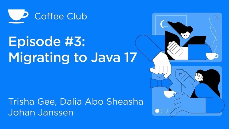 (Coffee Club) Episode 3: Migrating to Java 17 - Смотреть онлайн в поиске Яндекса по Видео