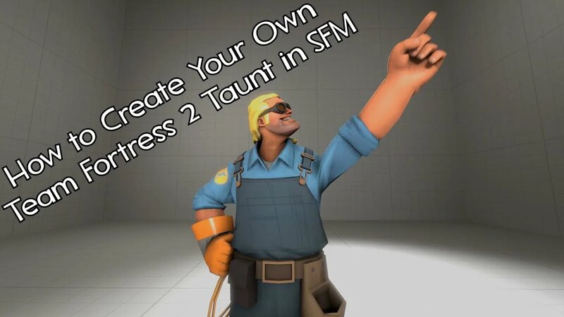 How to Create Your Own Team Fortress 2 Taunt in SFM - Смотреть онлайн в поиске Яндекса по Видео