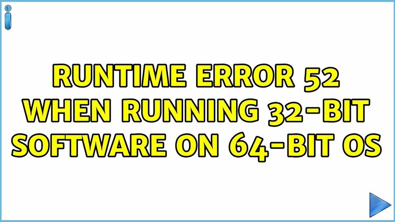 Runtime Error 52 when running 32-bit software on 64-bit OS - Смотреть онлайн в поиске Яндекса по ...