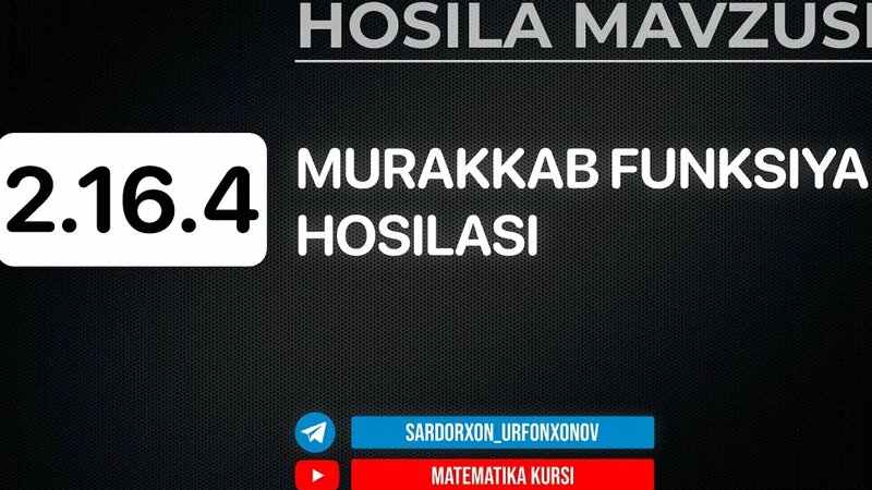 95-Dars. 2.16.4 Murakkab Funksiyaning Hosilasi - Смотреть онлайн в поиске Яндекса по Видео