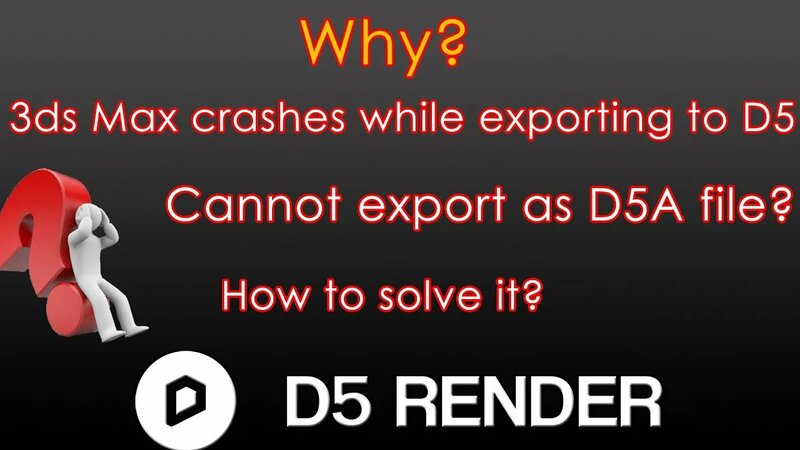 3ds Max Crashes when exporting to D5 Render | Solved | English - Смотреть онлайн в поиске ...