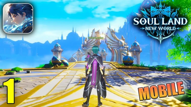 Soul Land: New World Gameplay Walkthrough Part 1 (iOS, Android) - Смотреть онлайн в поиске ...