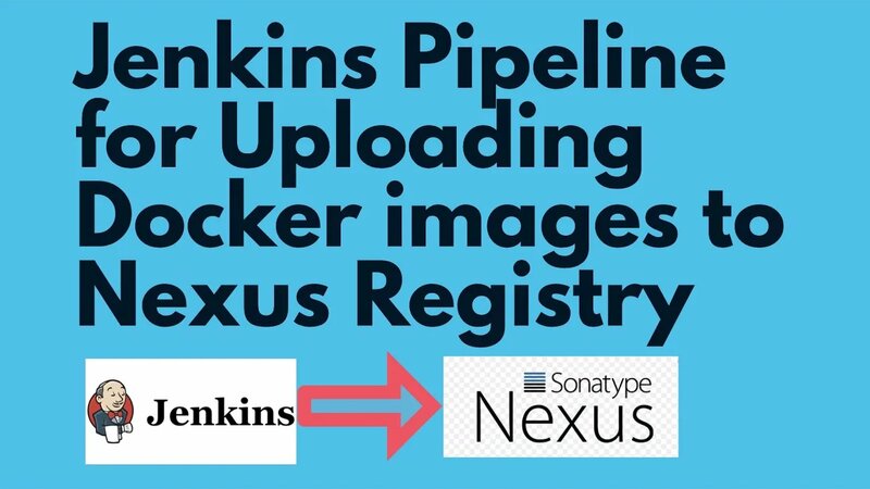 Create Jenkins Pipeline To Upload Docker Images To Nexus Docker Registry Jenkins Pipeline