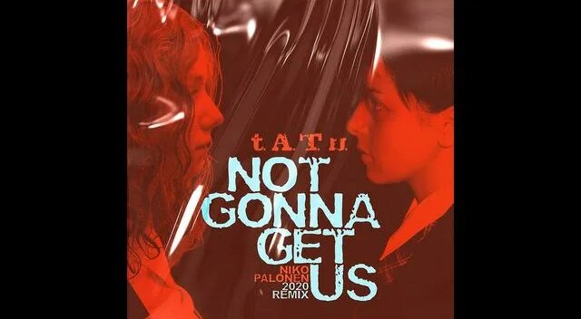 t.A.T.u. - Not Gonna Get Us (Niko Palonen 2020 Remix) - Смотреть онлайн в поиске Яндекса по Видео