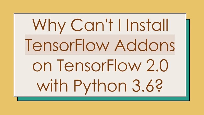 Why Can't I Install TensorFlow Addons on TensorFlow 2.0 with Python 3.6? - Yandex Video aramada ...