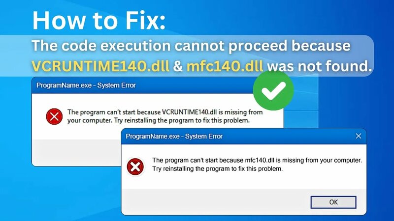 (Solved) The code execution cannot proceed because Vcruntime140.dll or mfc140.dll was not found ...