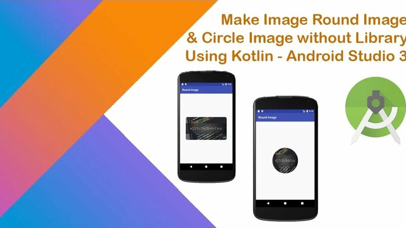 How to Make Rounded & Circle Image without Library using Kotlin - Android Studio 3 - Смотреть ...
