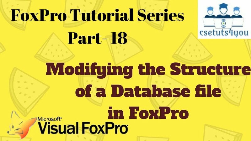 Foxpro Tutorial Series -18. Modifying The Structure Of A Database File In Fox pro - Смотреть ...