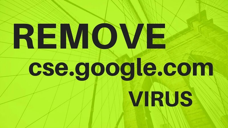 How to remove Cse.google.com redirect (Virus Removal Guide)