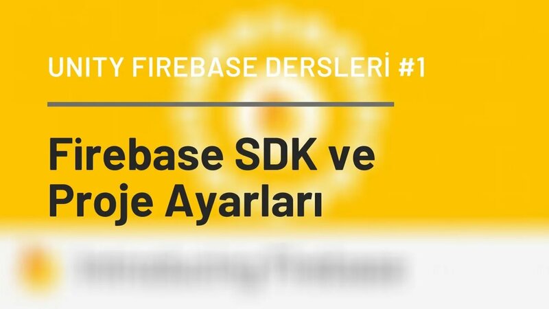 Firebase Projesi Oluşturma ve SDK ları Projeye Ekleme | Unity Firebase Dersleri #1 - Yandex ...