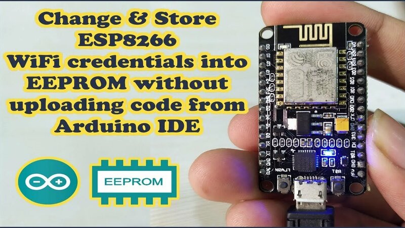 Change Esp8266 WiFi credentials without uploading code from Arduino IDE - Смотреть онлайн в ...
