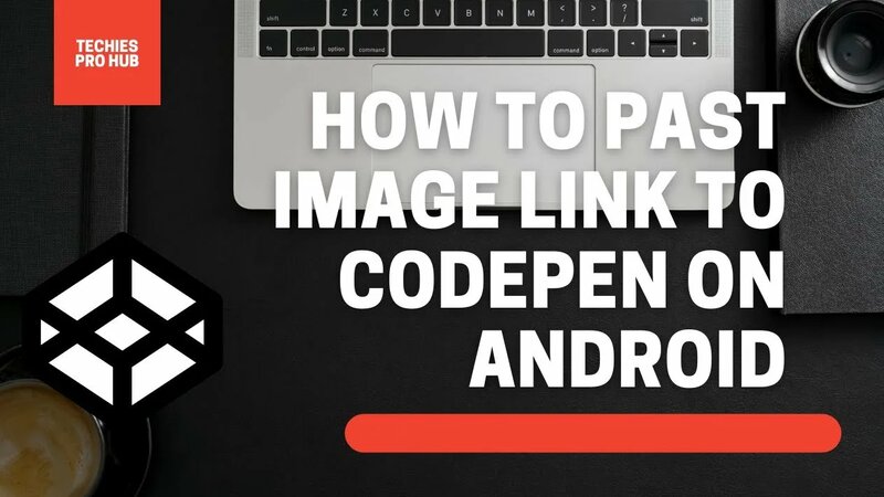 How To Past Image Link To Codepen On Android | how to use codepen | html | codepen.io postimage ...