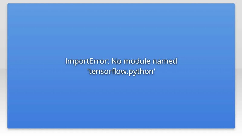 ImportError: No module named 'tensorflow.python' - Смотреть онлайн в поиске Яндекса по Видео
