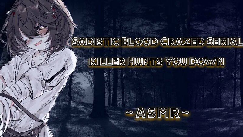 Sadistic Blood Crazed Serial Killer Hunts You Down [ASMR] [F4M] - Смотреть онлайн в поиске ...