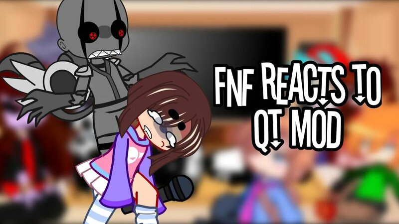 FNF Reacts to QT Mod | Gacha Reaction Video - Смотреть онлайн в поиске Яндекса по Видео