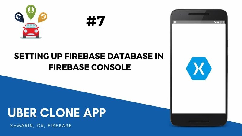 Xamarin Android Uber Clone - Setting Up Firebase Database in Firebase ...