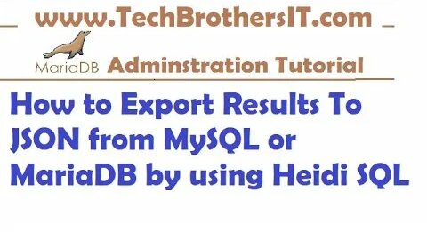 How to Export Results To JSON from MySQL or MariaDB by using Heidi SQL- MariaDB Tutorial ...