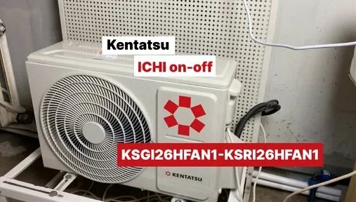 Обзор кондиционера Kentatsu Ksgi26hfan1-Ksri26hfan1 серия ICHI on-off - Смотреть онлайн в поиске ...