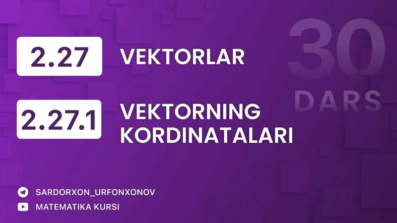 Geometriya 30-dars. 2.27 Vektorlar, 2.27.1 Vektorning koordinatalari/ Векторы и Координаты ...