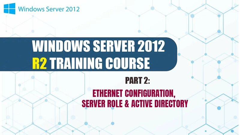 Windows Server 2012 R2 Training Part2 Ethernet Configuration, Server role & Active Directory ...