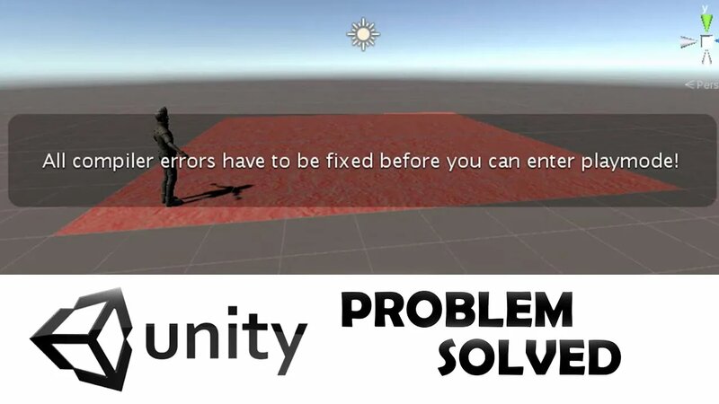 All Compiler errors have to be fixed before you can enter Playmode in Unity | Unity Problem ...