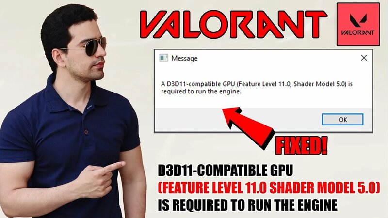 Valorant A d3d11-compatible gpu (feature level 11.0 shader model 5.0) is required to run the ...
