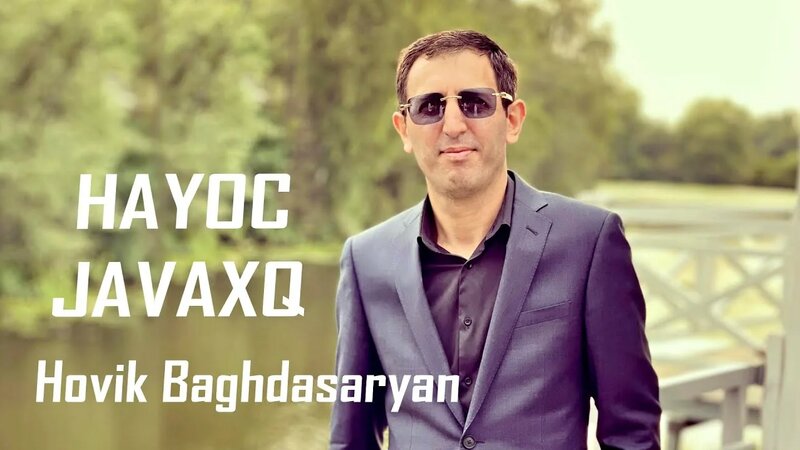 Hovik Baghdasaryan - Hayoc Javaxq - Смотреть онлайн в поиске Яндекса по Видео