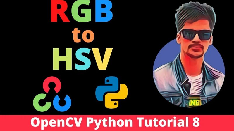 OpenCV Python Tutorial 8 - How to Convert RGB to HSV Image in openCV Python - Yandex Video ...