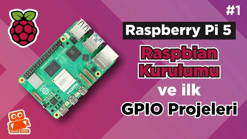 Raspberry Pi 5 Raspberry Pi OS (Raspbian) Kurulumu ve İlk GPIO Projeleri | RPi 5 Eğitim Serisi ...