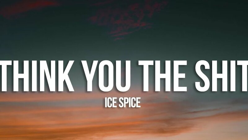 Ice Spice - Think U The Shit (Lyrics) "you not even the fart" - Смотреть онлайн в поиске Яндекса ...