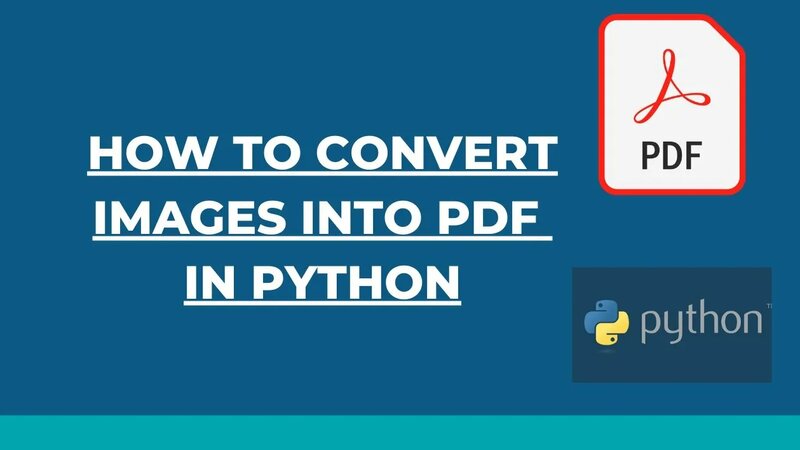 How To Convert Images to PDF Files In Python Using img2pdf Package In Just 2 Lines Of Code