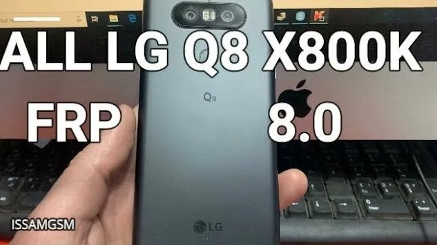 LG Q8 X800k Remove FRP Android 8.0.0 , LG G7 ThinQ (G710tm) , LG Q8 , LG Q6 , LG V30 , LG V30 ...