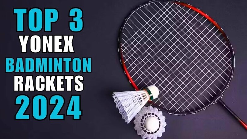 Top 3 Yonex Badminton Rackets 2025