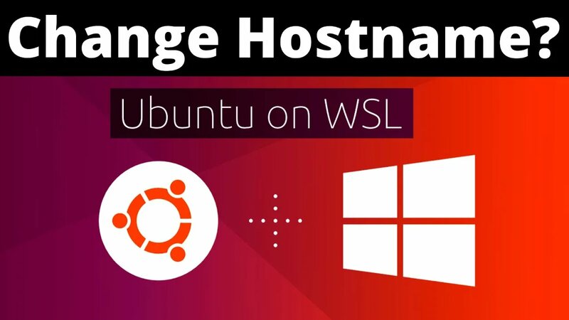 How to Change Hostname permanently on Ubuntu running on Windows WSL2 | Fix: Unable to resolve ...