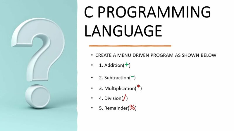 Create A Menu Driven Program In C Language Using Switch Statement for +, ... % And * | #ccode ...