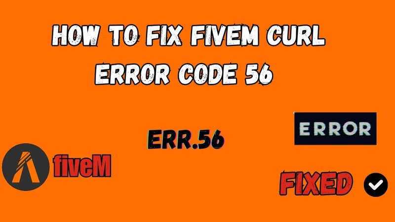 How To Fix FiveM CURL Error Code 56 Obtaining Configuration From Server Failed Connection Was ...