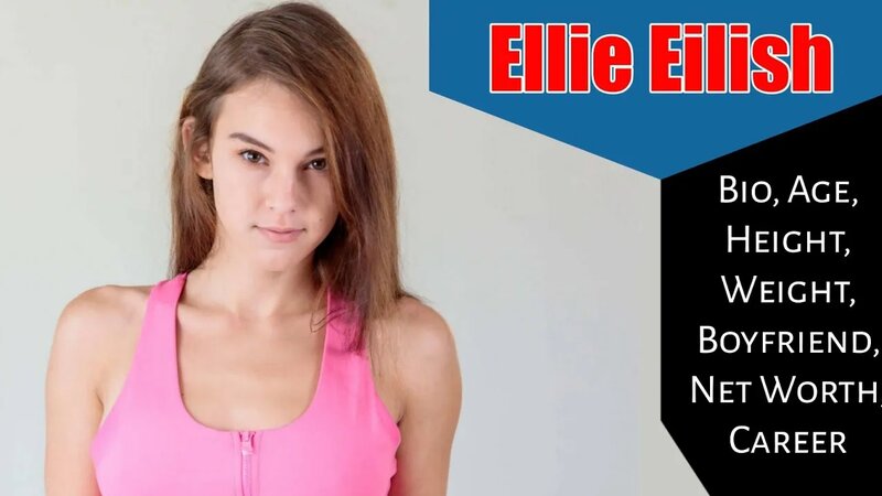 Ellie Eilish Bio, Age, Height, Weight, Boyfriend, Net Worth, Career, Lifestyle - Yandex Video ...