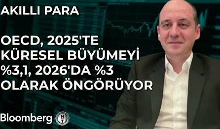 Akıllı Para - OECD, 2025'te Küresel Büyümeyi %3,1, 2026'da %3 Olarak Öngörüyor | 17 Mart 2025 ...