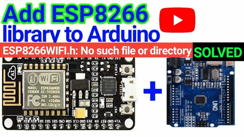 Add Esp8266 library to Arduino IDE | Esp8266wifi.h: No such file or directory | Problem solved ...