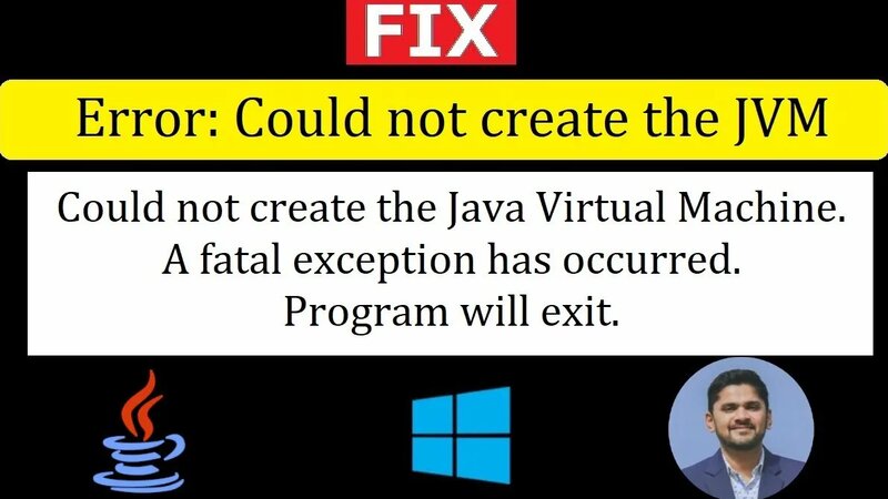 Fix: Could not create the Java Virtual Machine. A fatal exception has occurred. Program will ...
