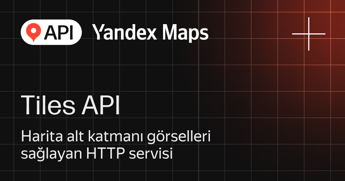 Tiles API — Harita alt katman görselleri — Yandex Maps API