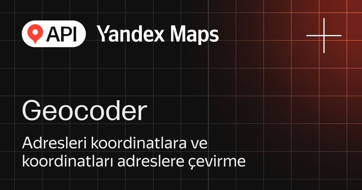 Geocoder — Adrese veya koordinata göre yer bulma — Yandex Maps API