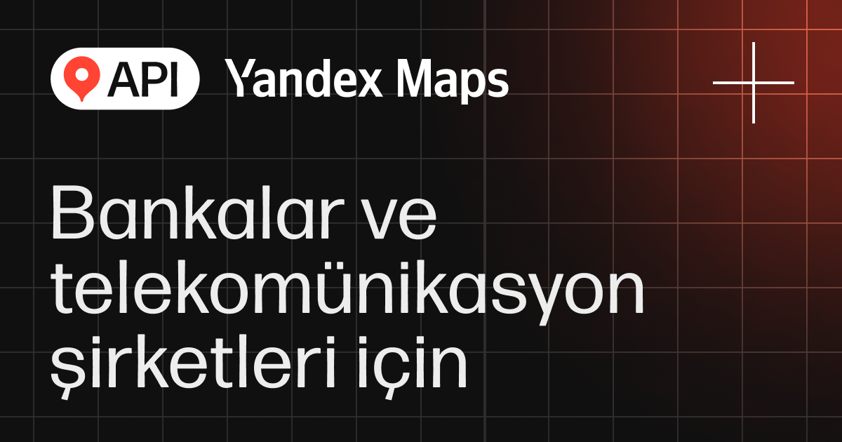 Banka ve telekomünikasyon — Yandex Maps API