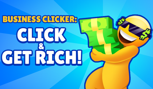 Business clicker: Click & Get Rich! (by Eccentric): Play Online For ...