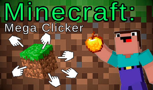 Minecraft: Mega Clicker (על ידי Subzerchik)- לשחק באינטרנט בחינם על ...