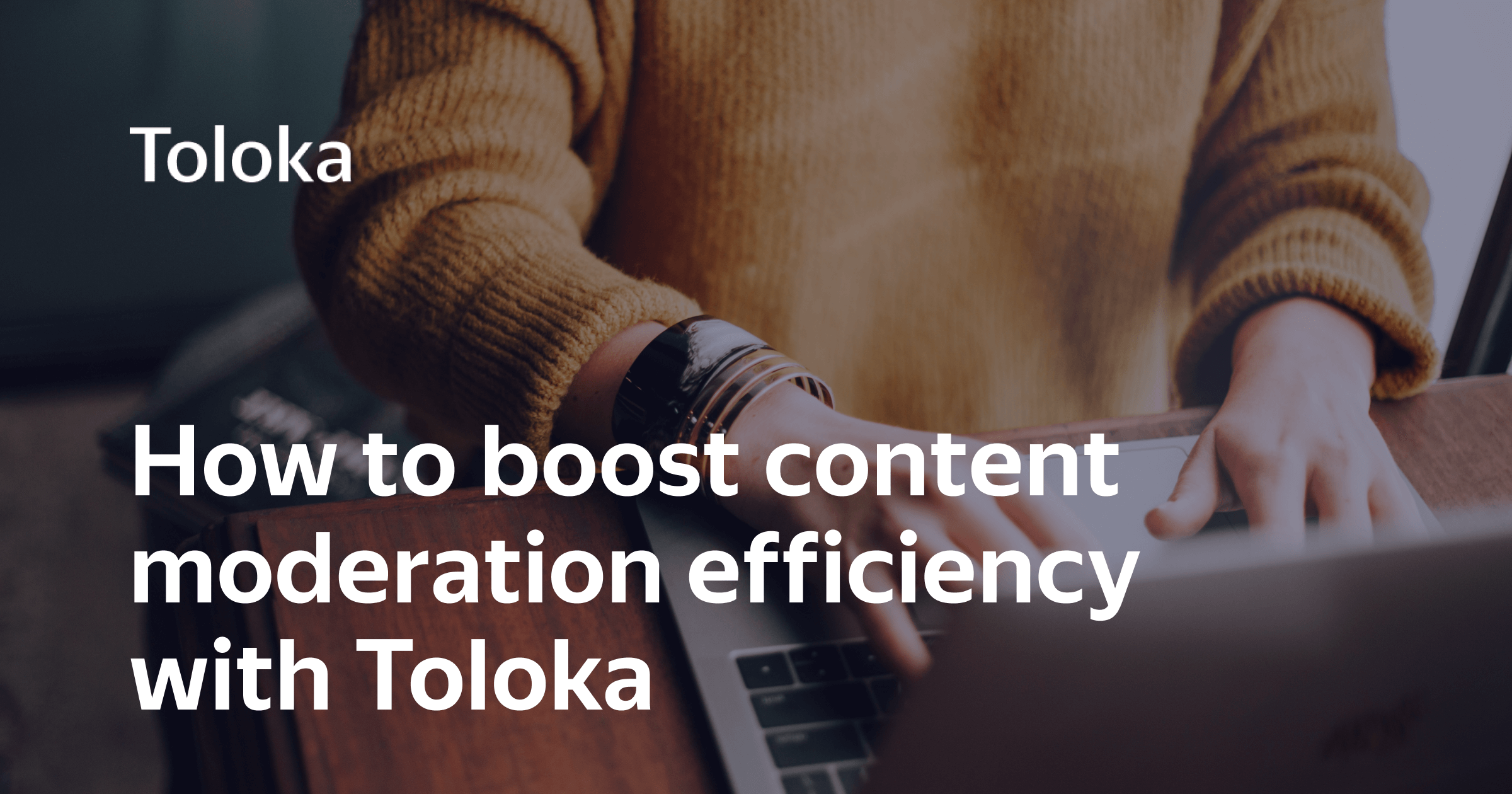 How to Boost Content Moderation Efficiency With Toloka