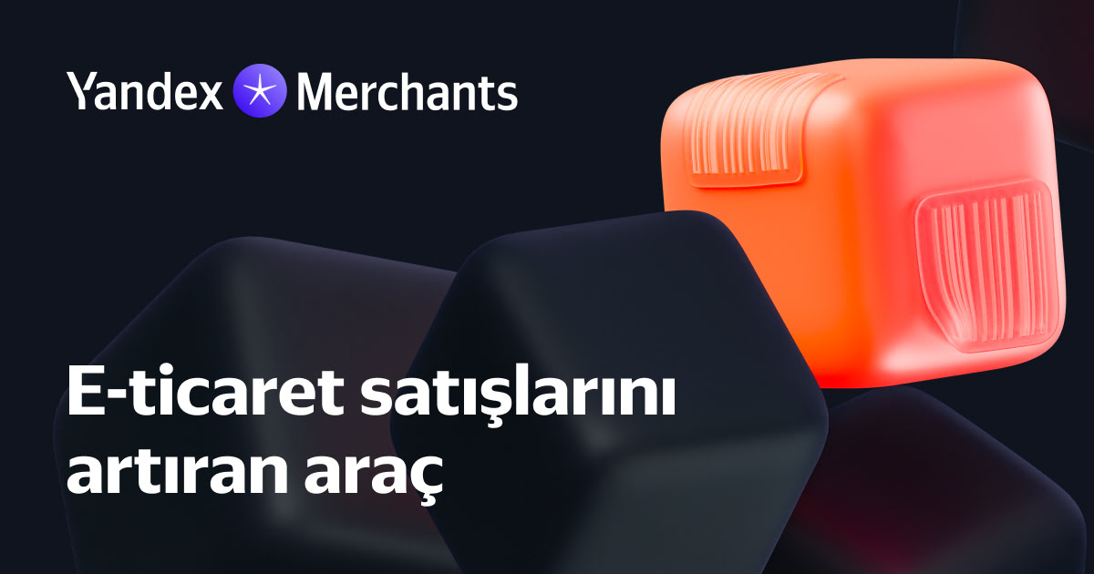 Yandex Merchants ile satışlarınızı artırın